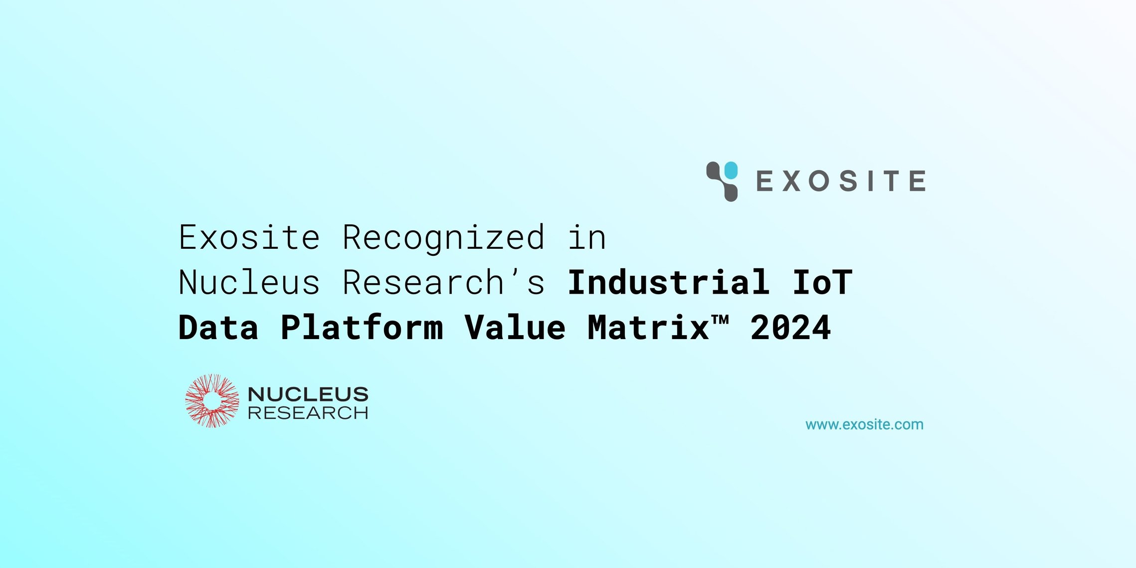 Exosite's usability ranks high in Nucleus Research's IIoT Value Matrix