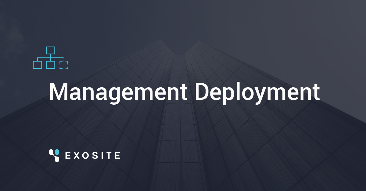 Management & Deployment | Exosite IoT Solutions